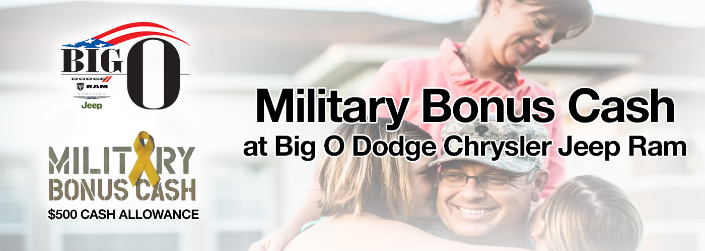 Military Bonus Cash at Big O Dodge Chrysler Jeep Ram | Big O Dodge ...